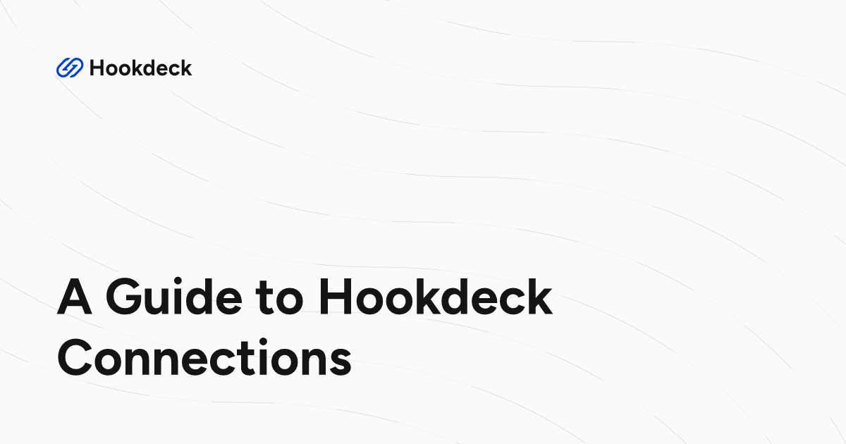 A Guide to Hookdeck Connections | Hookdeck Event Gateway Docs