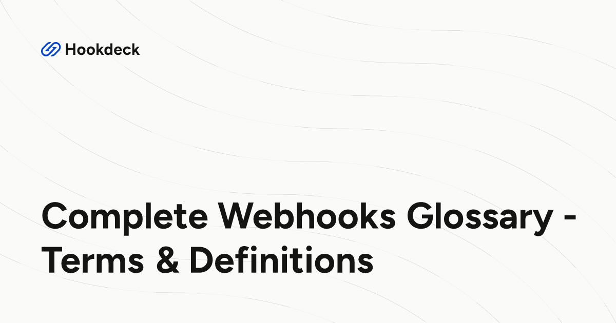 Complete Webhooks Glossary - Terms & Definitions