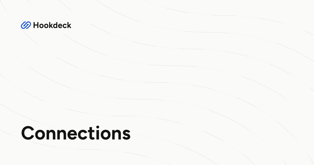 Connections | Hookdeck Event Gateway Docs