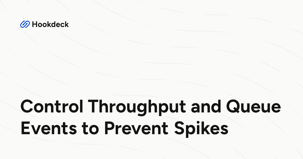 Control Throughput and Queue Events to Prevent Spikes | Hookdeck Event Gateway Docs