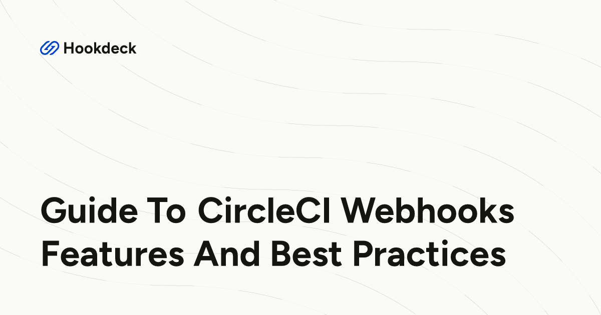 Guide To CircleCI Webhooks Features And Best Practices