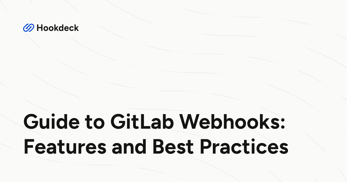 Guide to GitLab Webhooks: Features and Best Practices