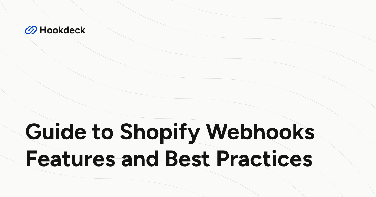 Guide to Shopify Webhooks Features and Best Practices