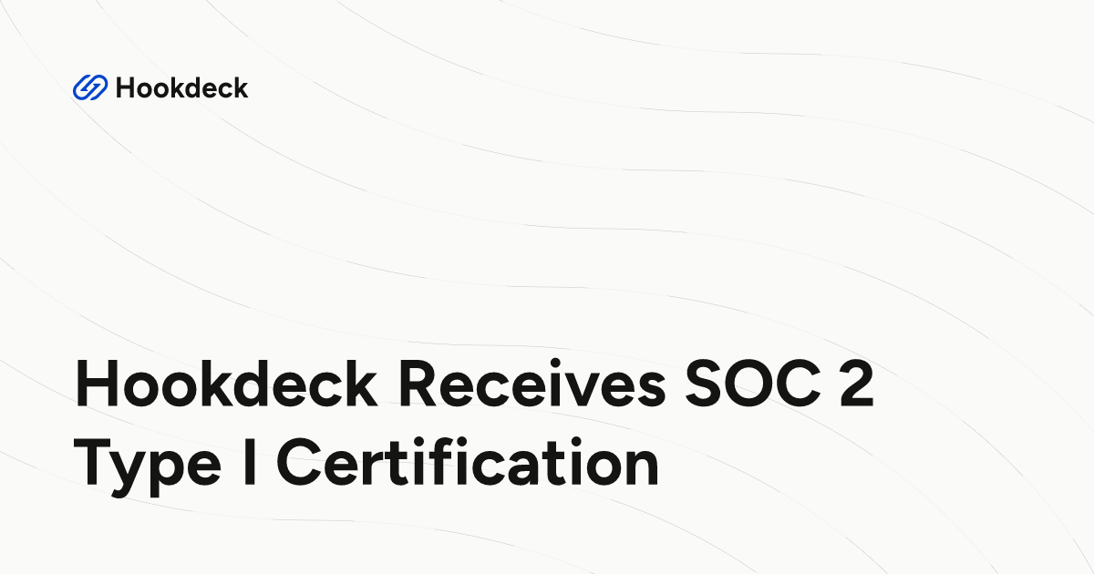 Hookdeck Receives SOC 2 Type I Certification