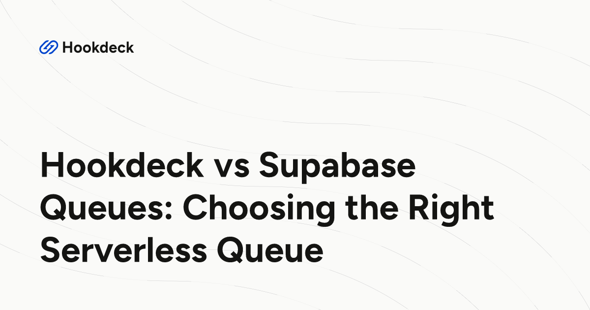 Hookdeck vs Supabase Queues: Choosing the Right Serverless Queue