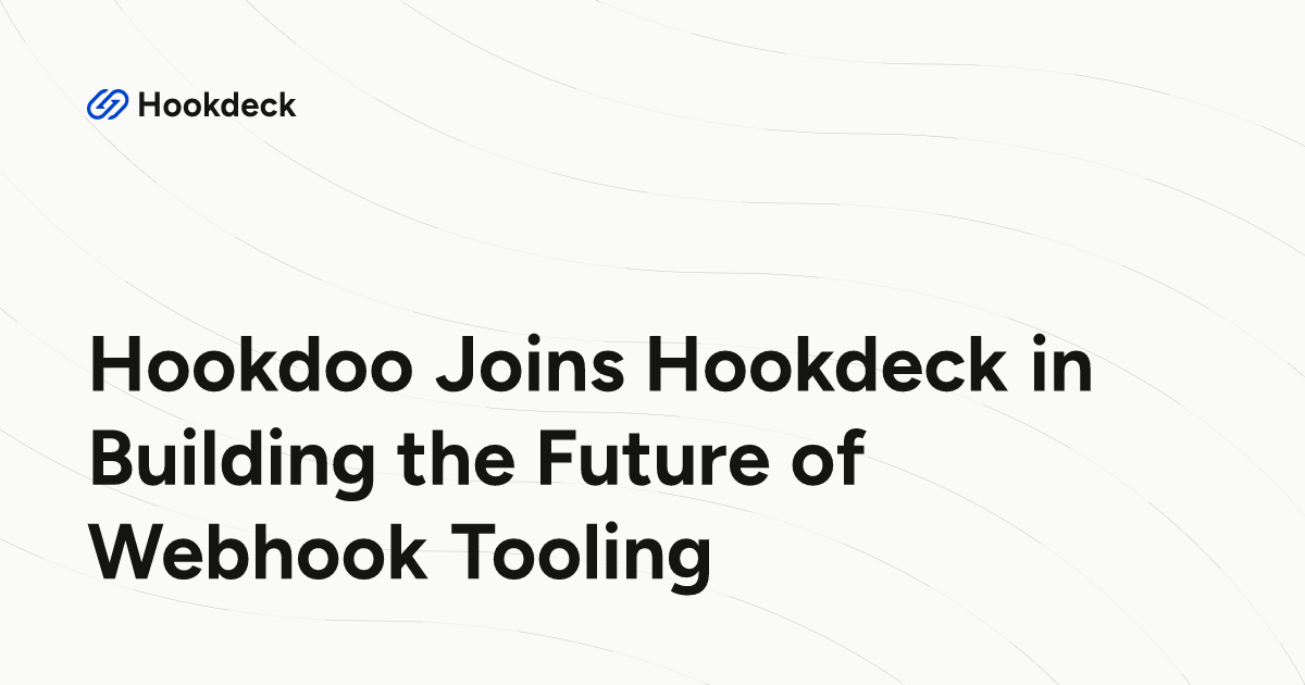 Hookdoo Joins Hookdeck in Building the Future of Webhook Tooling