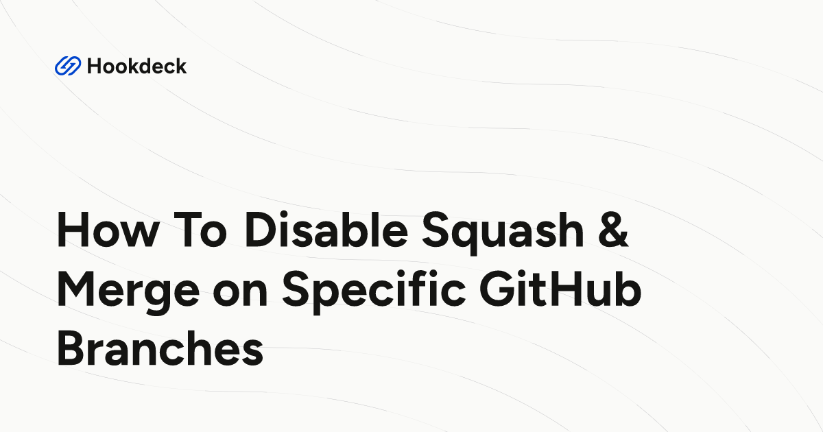 How To Disable Squash And Merge On Specific Github Branches