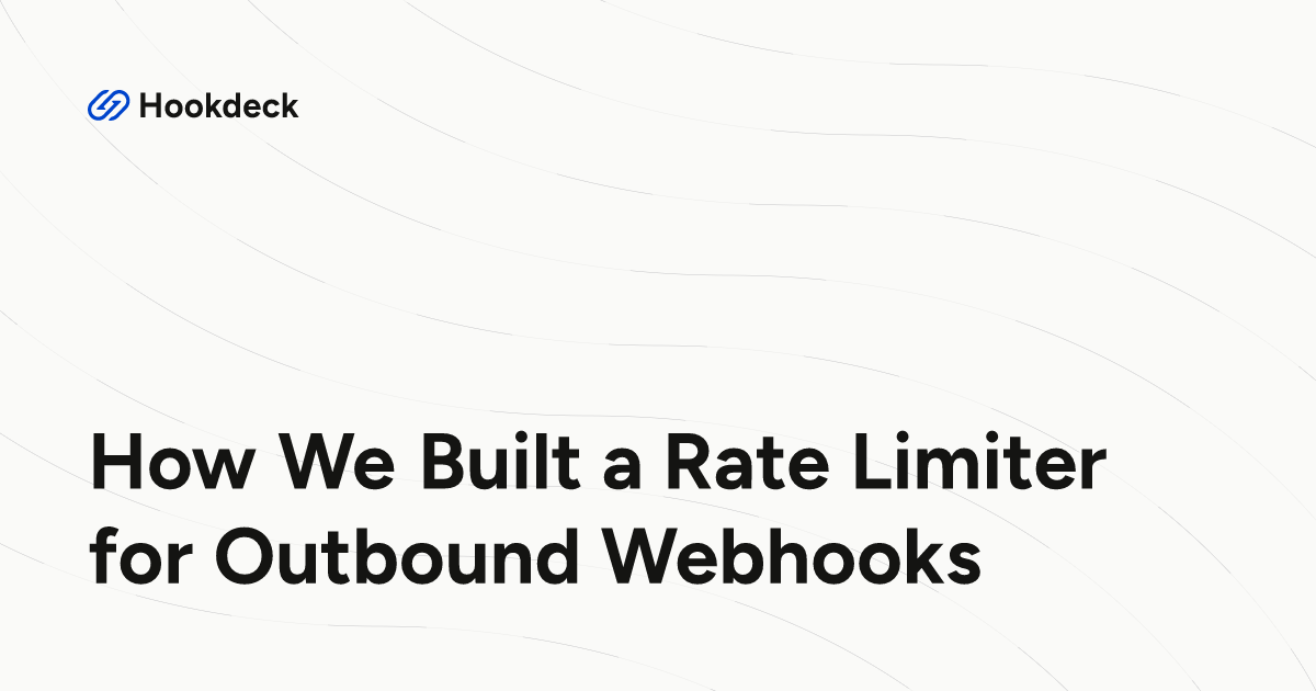 How We Built a Rate Limiter for Outbound Webhooks