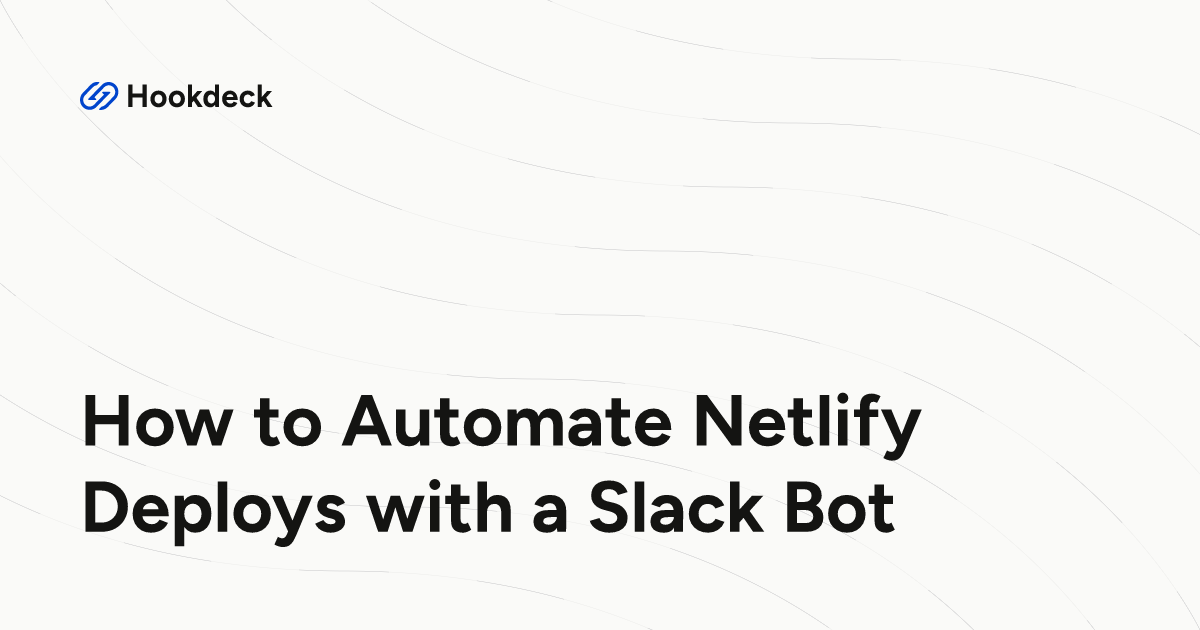 How to Automate Netlify Deploys with a Slack Bot
