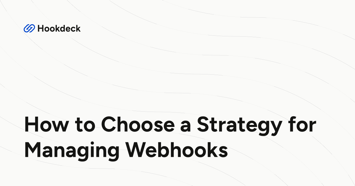 How to Choose a Strategy for Managing Webhooks