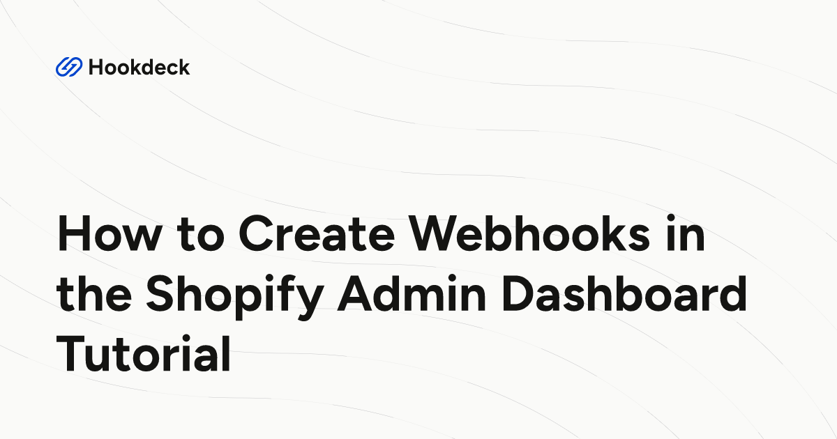 How to Create Webhooks in the Shopify Admin Dashboard Tutorial