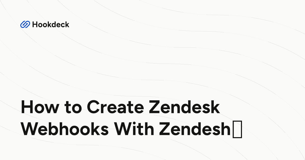 How To Create Zendesk Webhooks With Zendesks Dashboard 0762