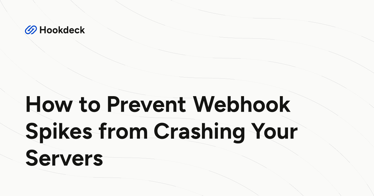 How To Prevent Webhook Spikes From Crashing Your Servers Hookdeck Event Gateway Docs
