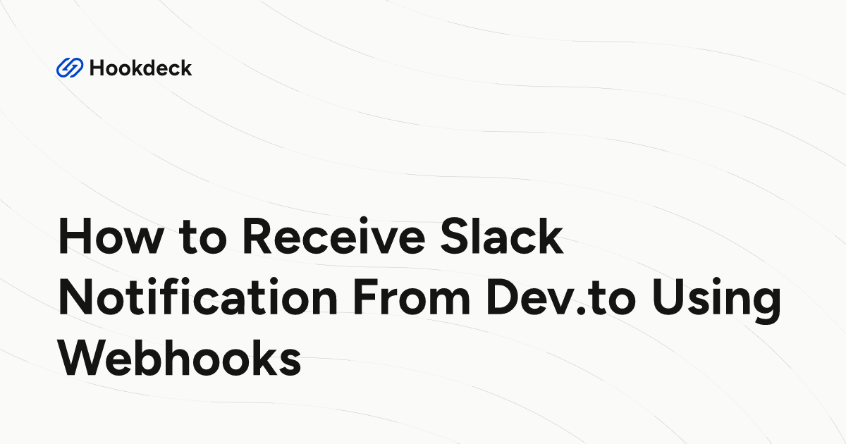 How to Receive Slack Notification From Dev.to Using Webhooks