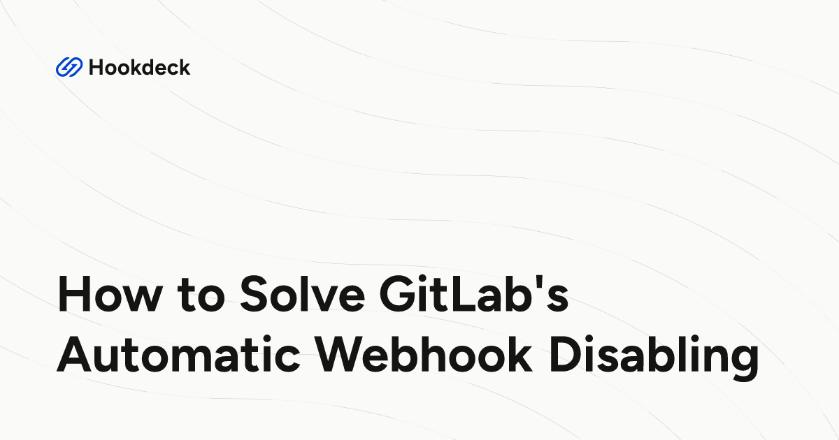 How to Solve GitLab's Automatic Webhook Disabling