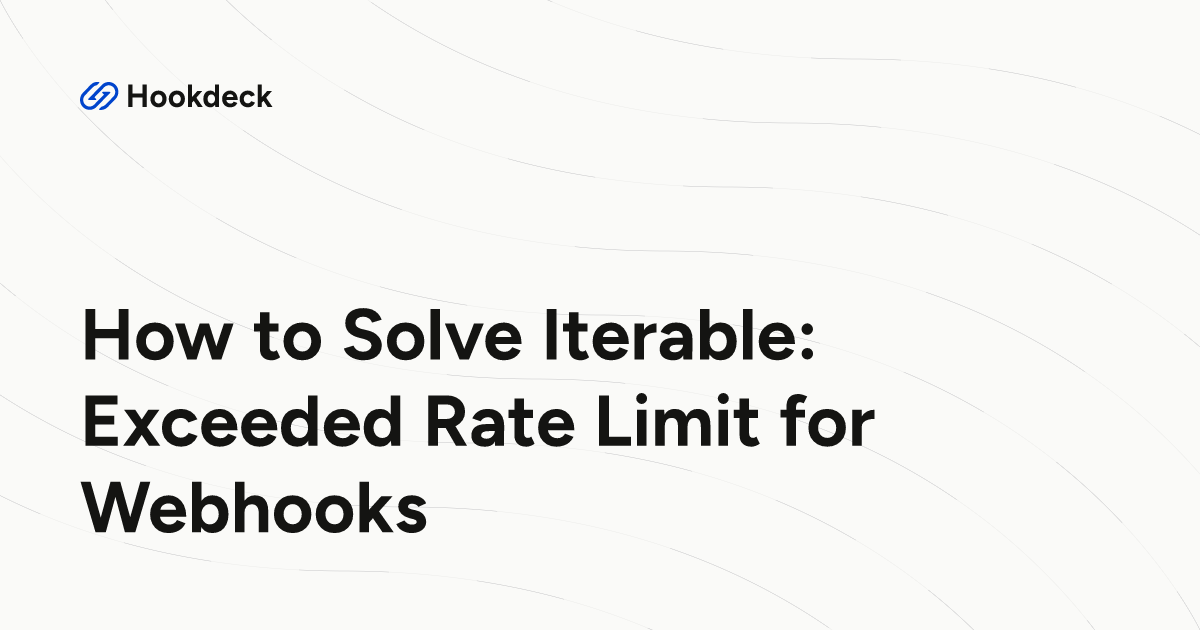 How to Solve Iterable: Exceeded Rate Limit for Webhooks