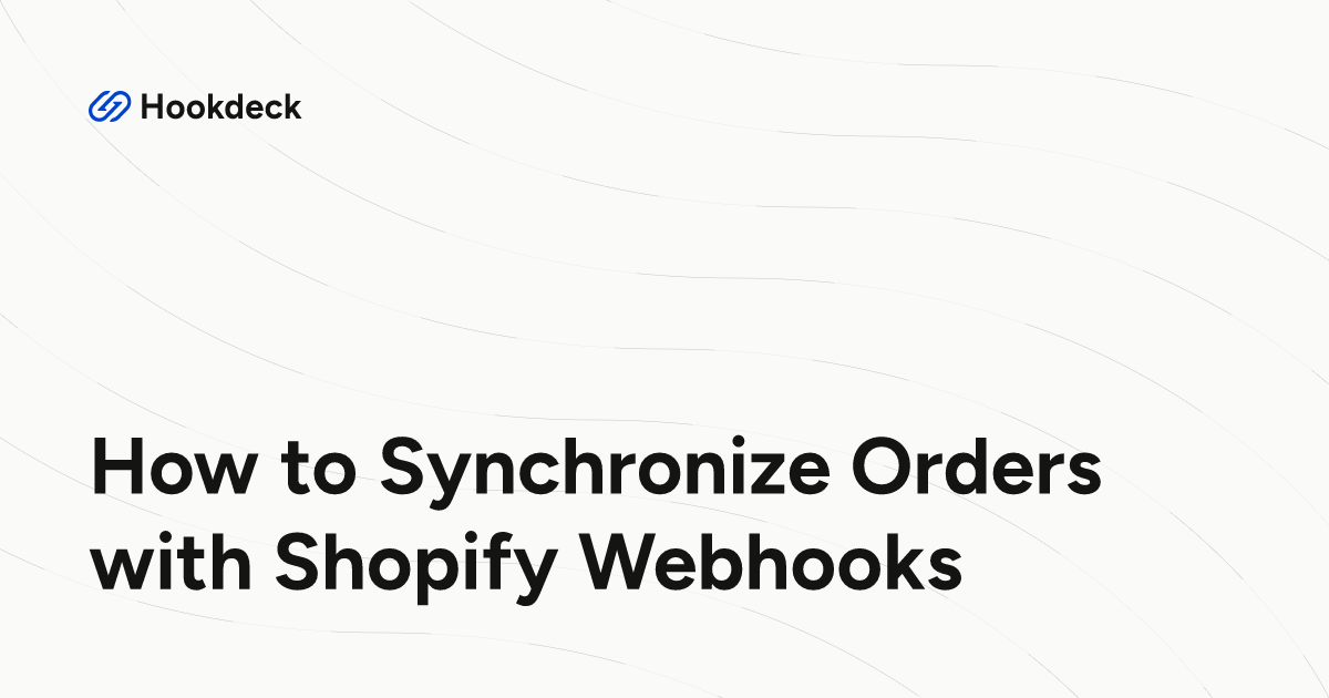 How To Synchronize Orders With Shopify Webhooks