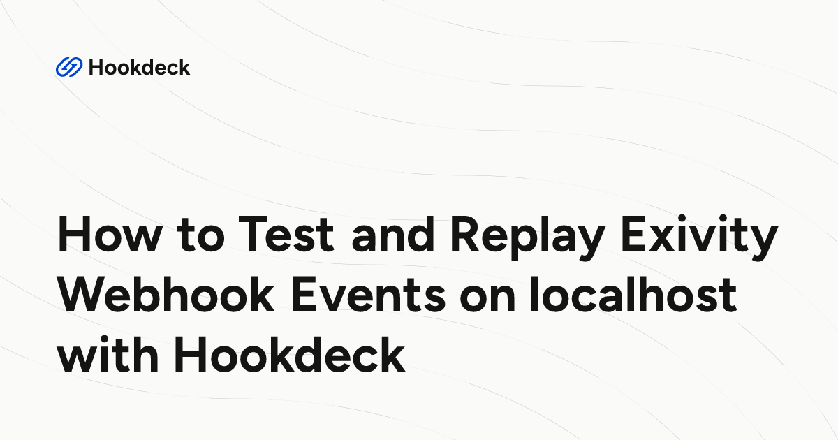 How To Test And Replay Exivity Webhook Events On Localhost With Hookdeck