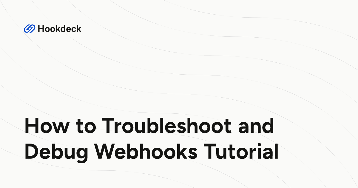 How to Troubleshoot and Debug Webhooks Tutorial