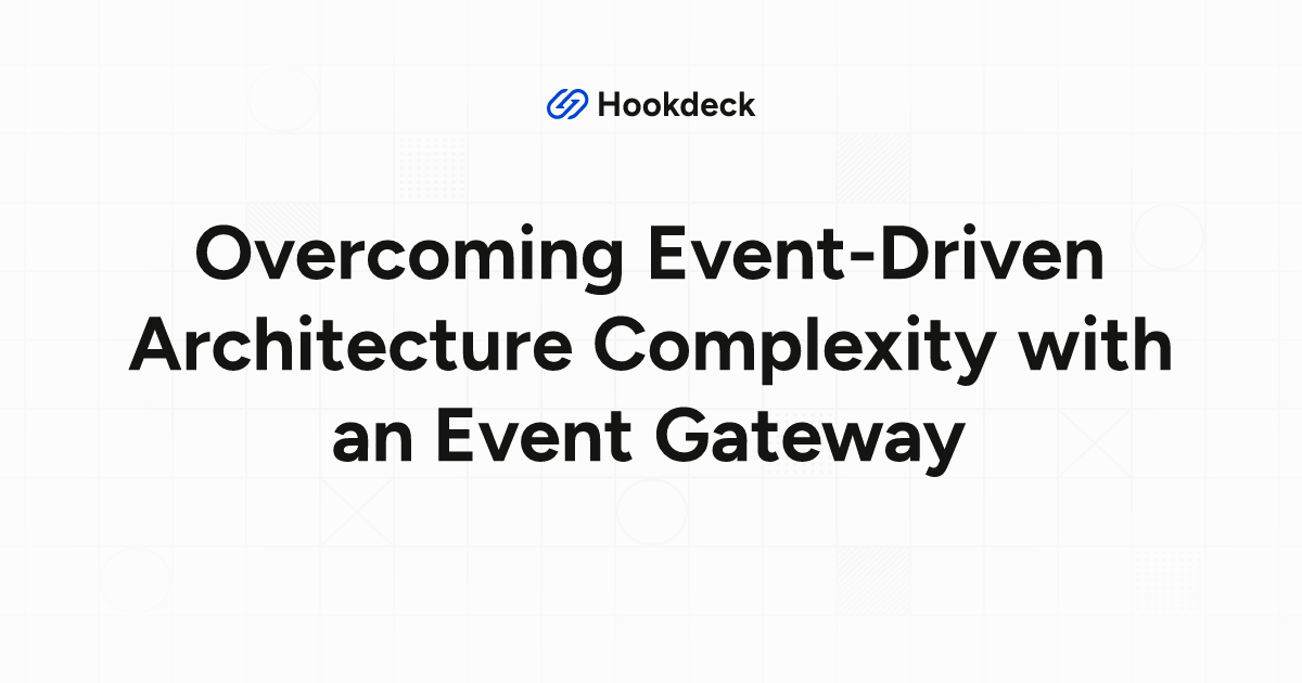 Overcoming Event Driven Architecture Complexity With An Event Gateway