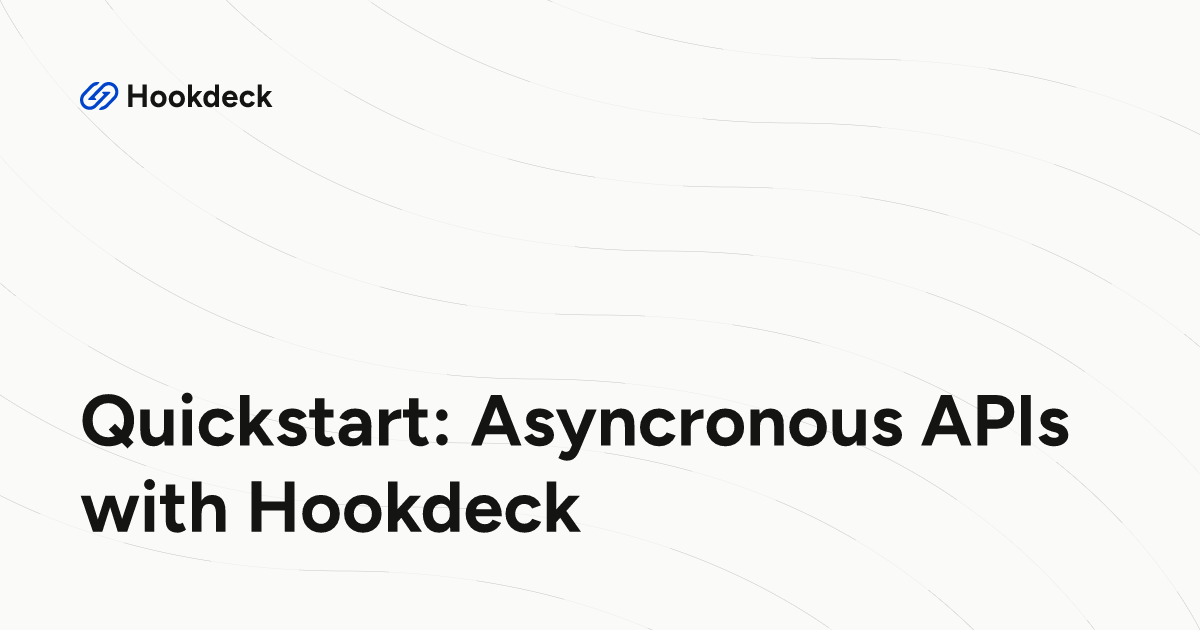 Quickstart: Asyncronous APIs with Hookdeck | Hookdeck Event Gateway Docs