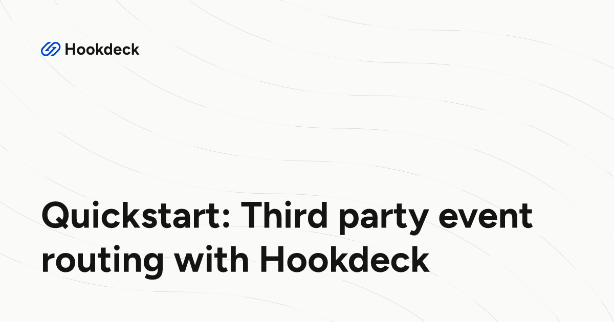 Quickstart: Third party event routing with Hookdeck | Hookdeck Event Gateway Docs