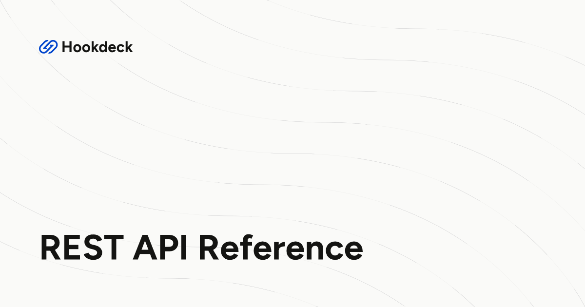 Rest Api Reference Hookdeck Event Gateway Docs
