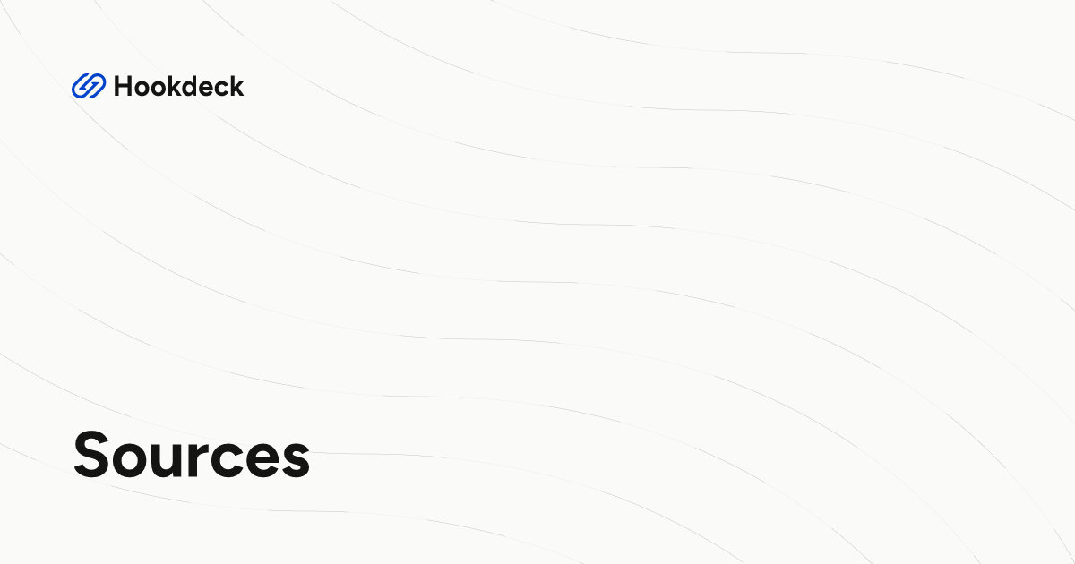 Sources | Hookdeck Event Gateway Docs