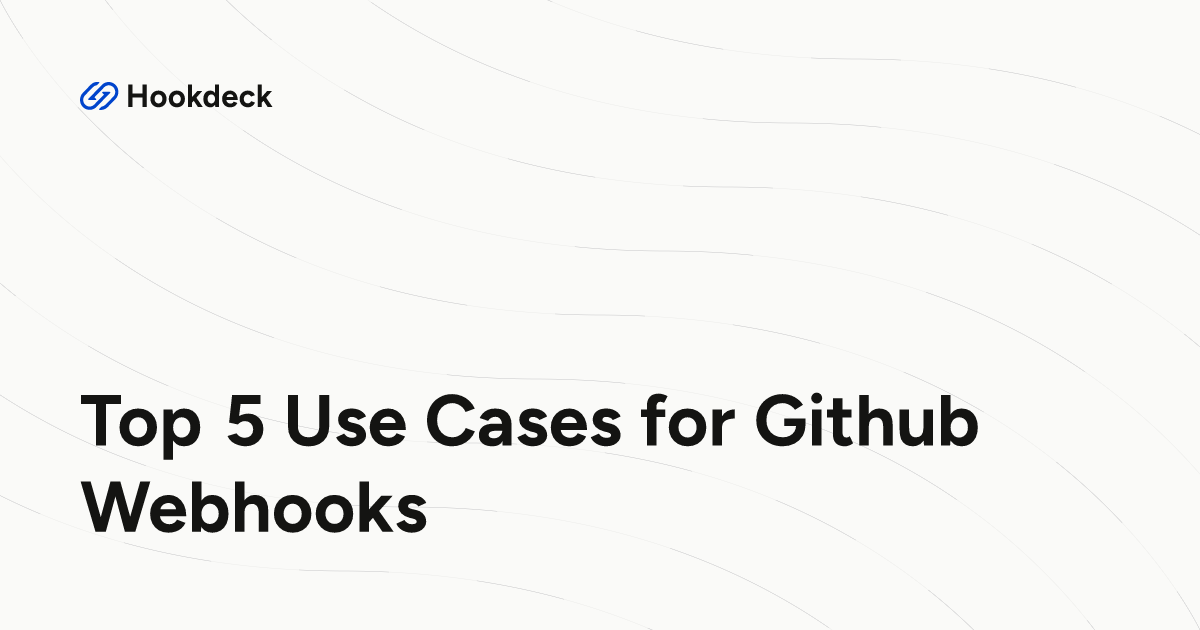 Top 5 Use Cases for Github Webhooks