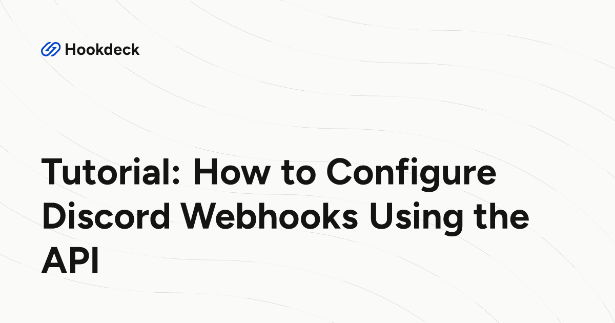 Tutorial: How to Configure Discord Webhooks Using the API