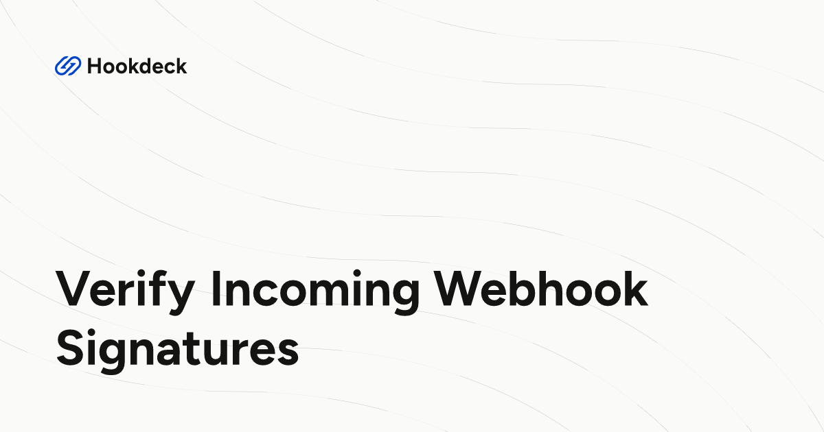 Verify Incoming Webhook Signatures | Hookdeck Event Gateway Docs