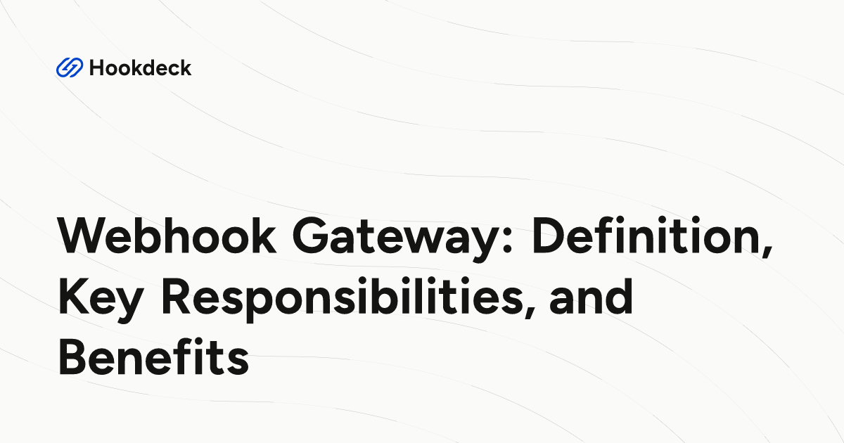 Webhook Gateway: Definition, Key Responsibilities, and Benefits
