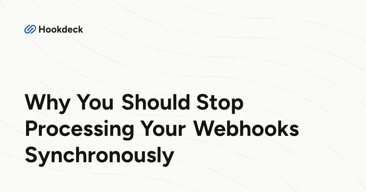 Why You Should Stop Processing Your Webhooks Synchronously 4076